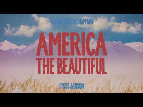 Steven Curtis Chapman & Chris Janson - America The Beautiful [Official Lyric Video]
