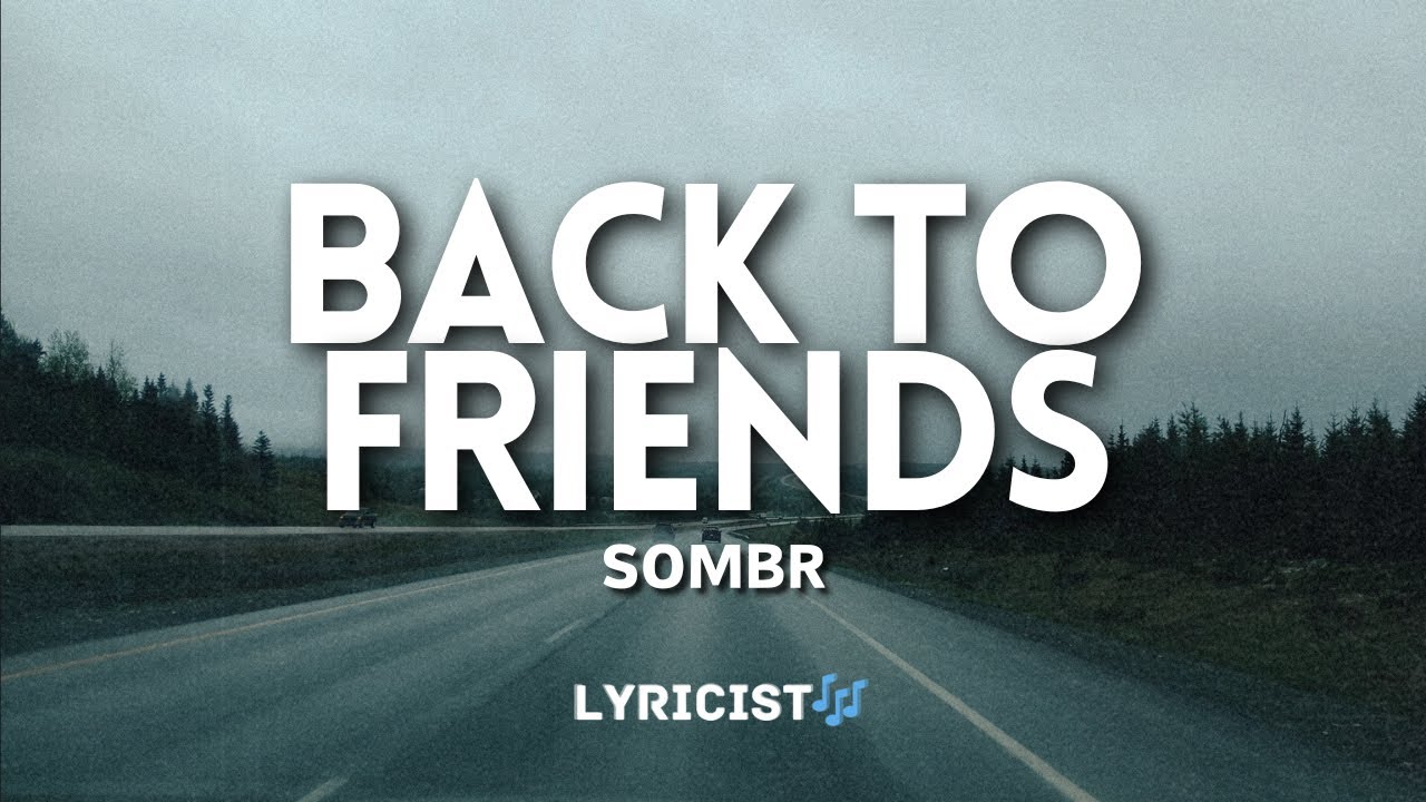 Back to friends - Sombr (Lyrics) - YouTube