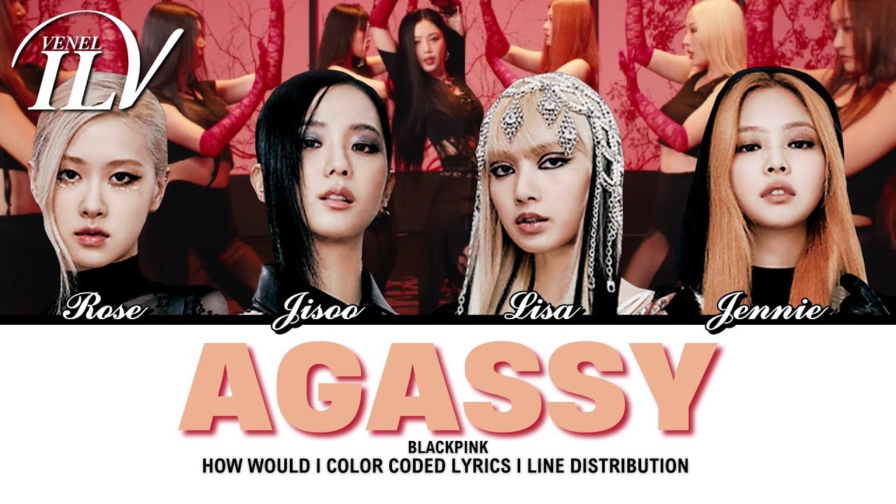 How Would BLACKPINK sing AGASSY by SOOJIN | Color Coded Lyrics + Line ...