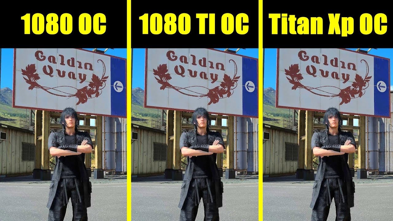 Final Fantasy XV 4K Titan Xp OC Vs GTX 1080 TI OC Vs GTX 1080 OC 8700K ...