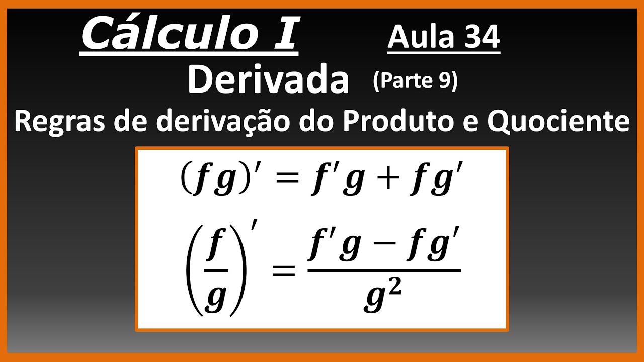 CÁLCULO I: Regras de Derivação do Produto e do Quociente entre Funções ...