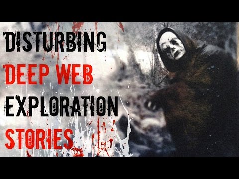 3 Scary TRUE Deep Web Exploration Stories