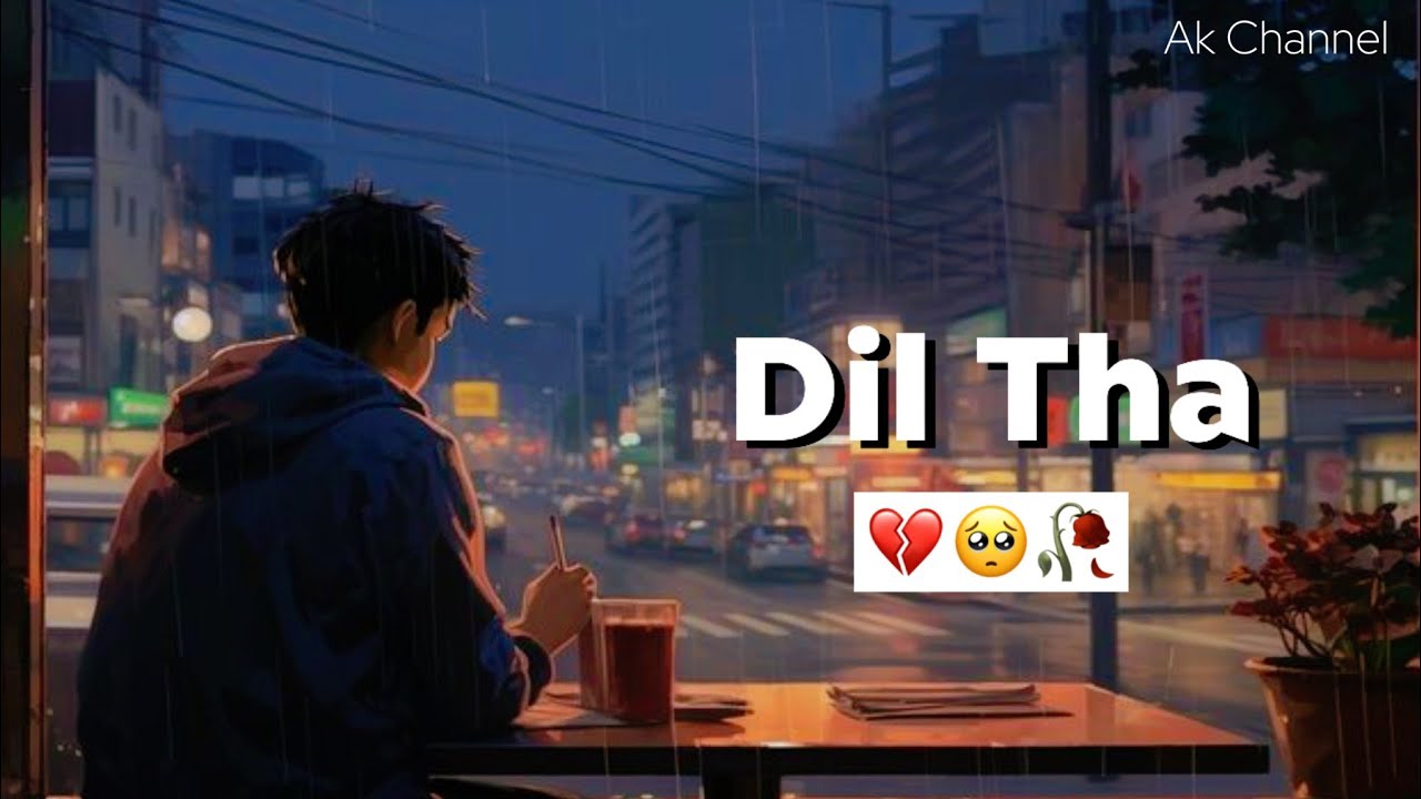 Dil Tha 💔🥺🥀 | Sad Status | Sad Whatsapp Status | | New Sad Status| Ak ...