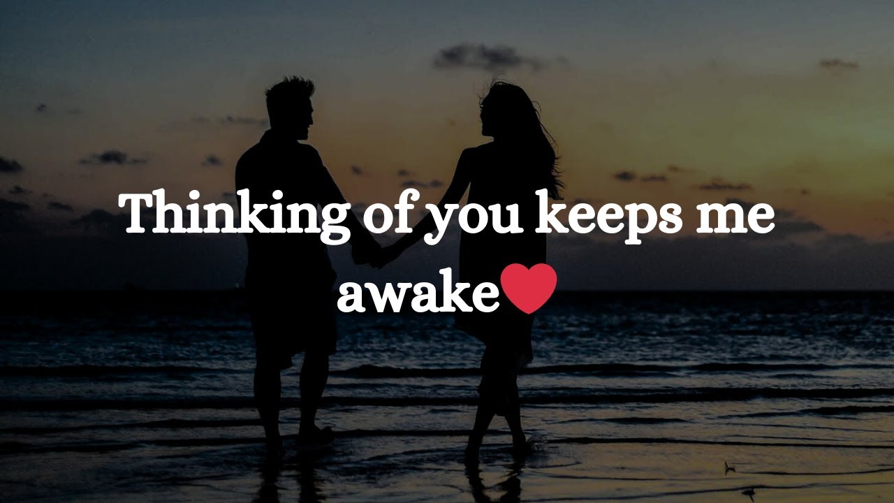 Thinking of you keeps me awake || Love Quotes For Someone special - YouTube