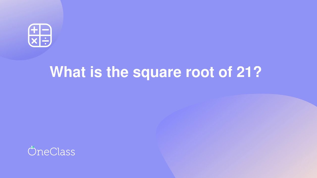 What Is The Square Root Of 21 YouTube what-is-the-square-root-of-21-youtube