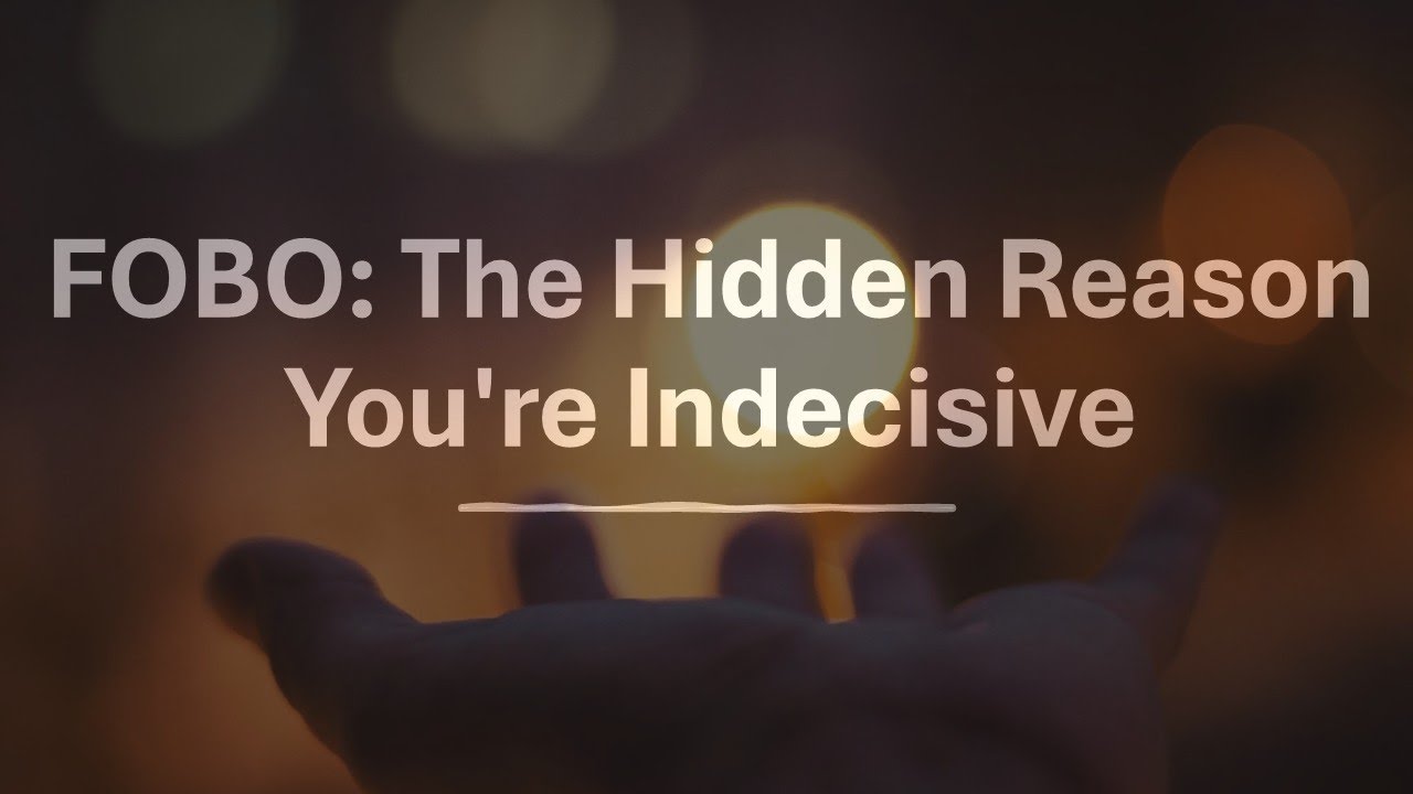 What Is FOBO(Fear of Better Options)? The Hidden Reason You Can’t Make ...