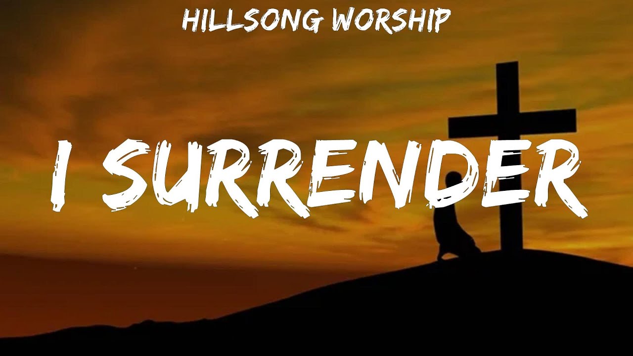 Hillsong Worship ~ I Surrender # lyrics # Hillsong UNITED, Elevation ...