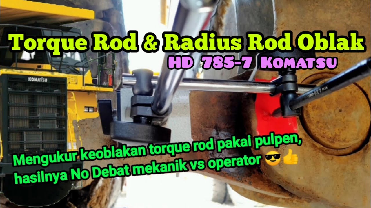 Cara pengukuran ke-oblakan torque rod dan radius rod HD 785-7 Komatsu ...