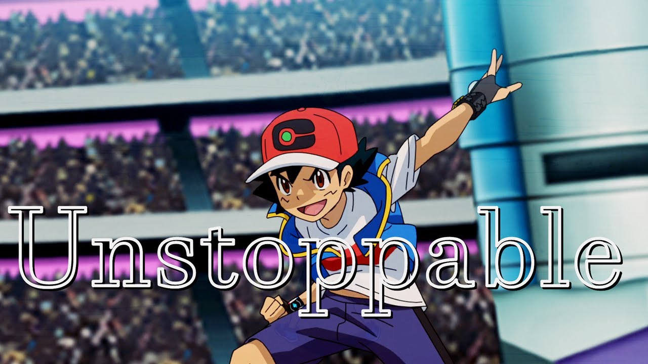 Pokémon | Ash Ketchum - [AMV] - Unstoppable - YouTube
