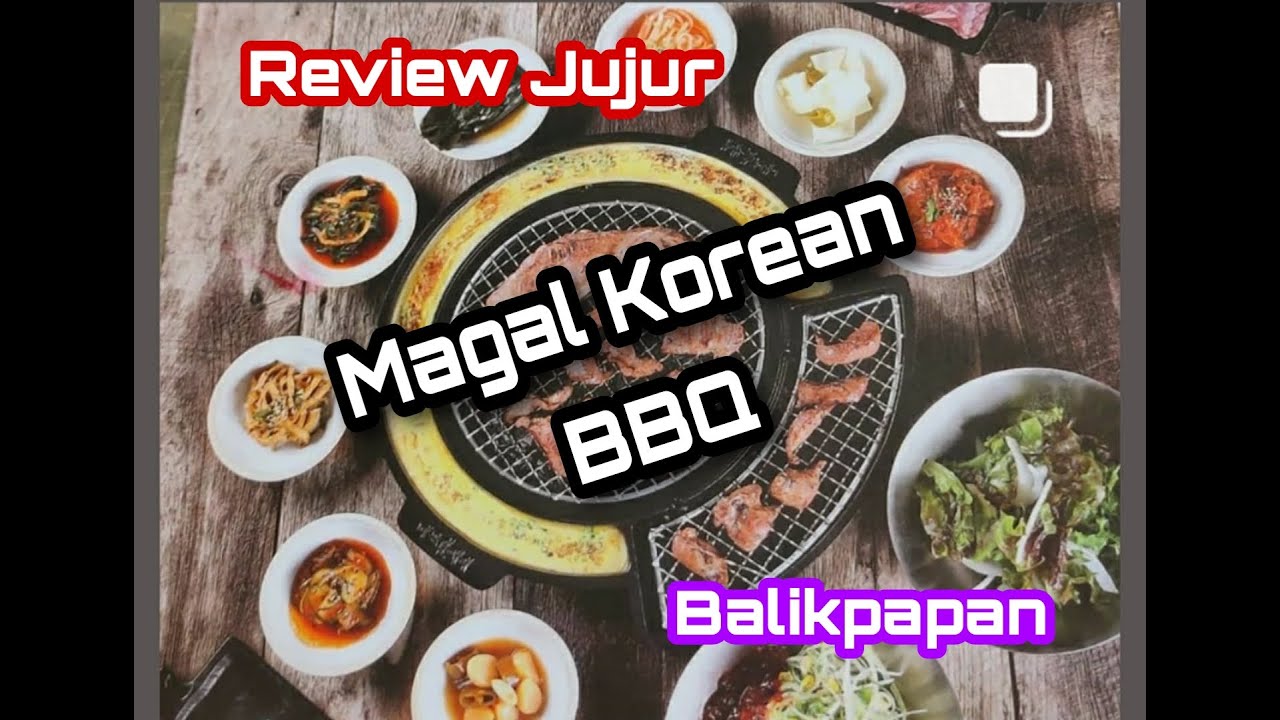 MAGAL KOREAN BBQ BALIKPAPAN All you can Eat, Recommended!! - YouTube