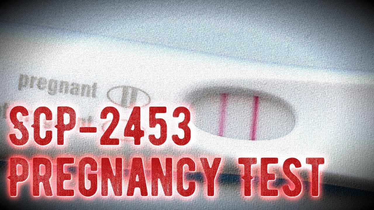 SCP-2453 - Pregnancy Test - : Euclid [The SCP Foundation] - YouTube
