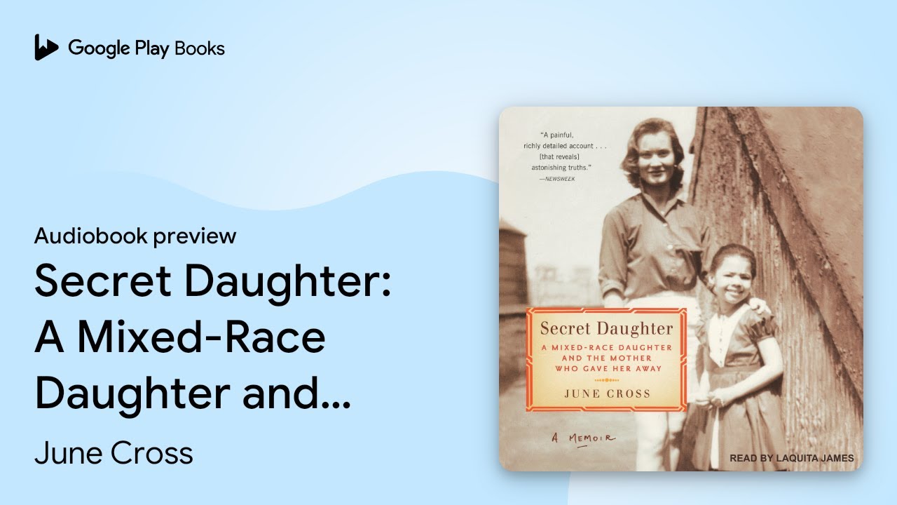 Secret Daughter: A Mixed-Race Daughter and the… by June Cross ...