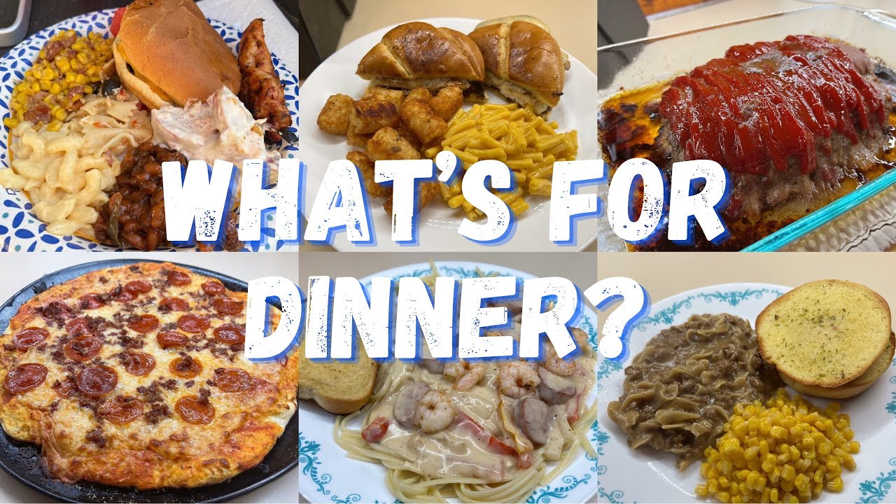 What’s For Dinner || 7 REALISTIC FAMILY DINNERS || EASY AND DELICIOUS ...