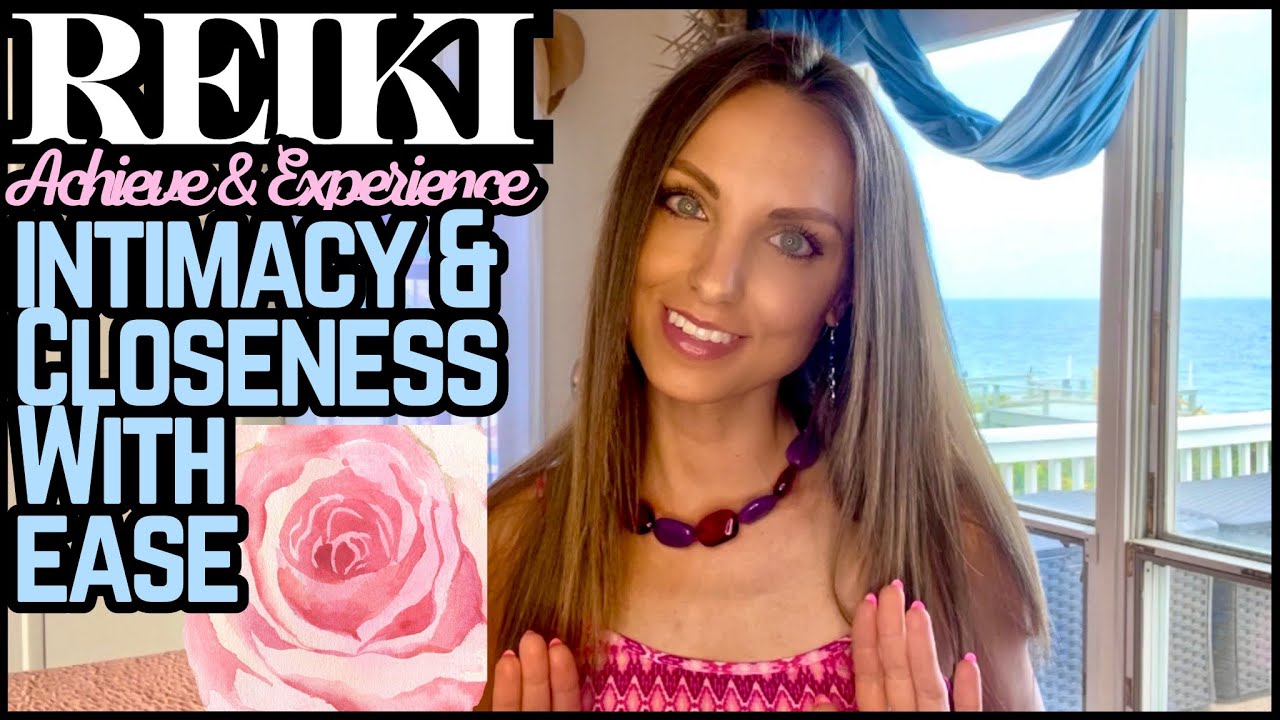 Reiki To Achieve & Experience Intimacy & Closeness With Ease - YouTube