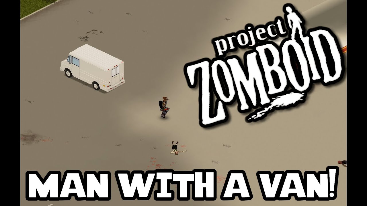 Man With A Van - Project Zomboid Build 41 - EP10 - YouTube