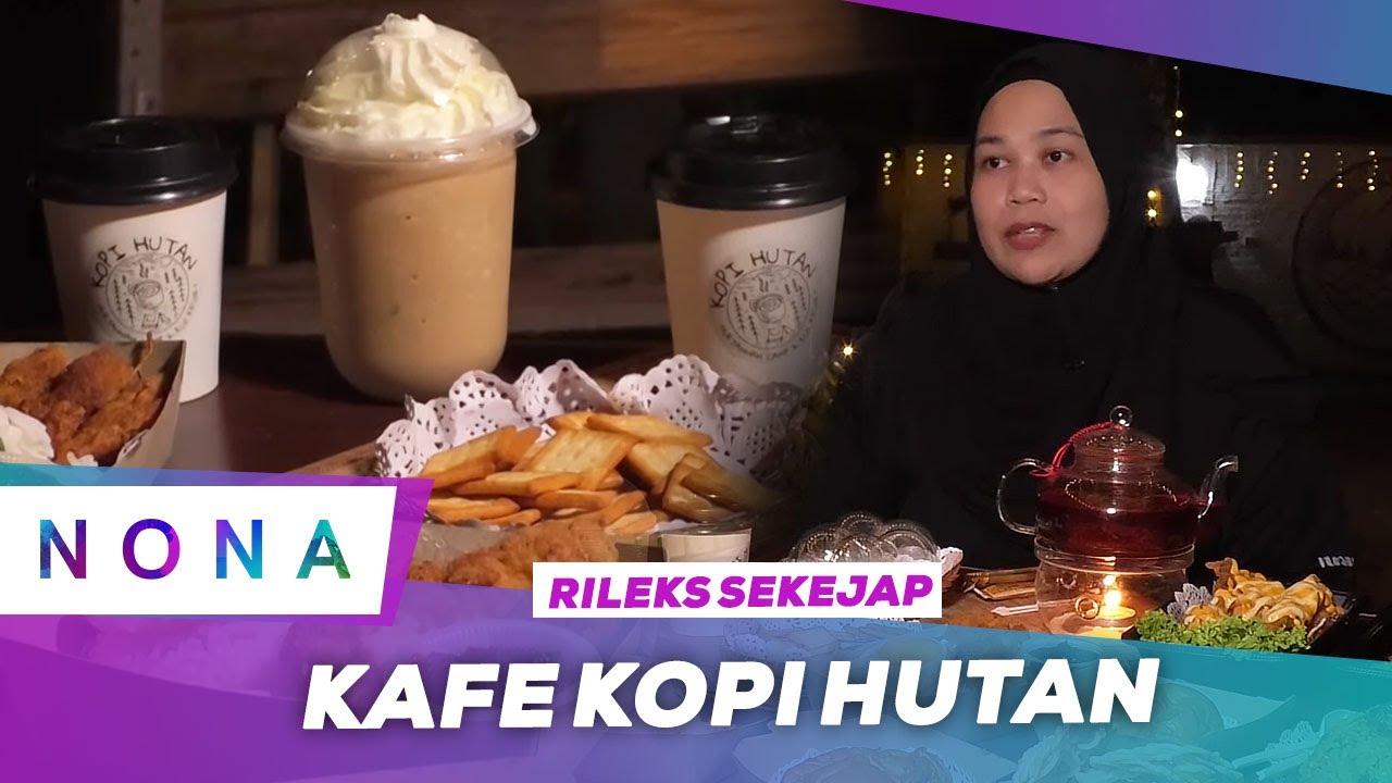 Rileks Sekejap: Kafe Kopi Hutan | Nona (3 Sep 2023) - YouTube