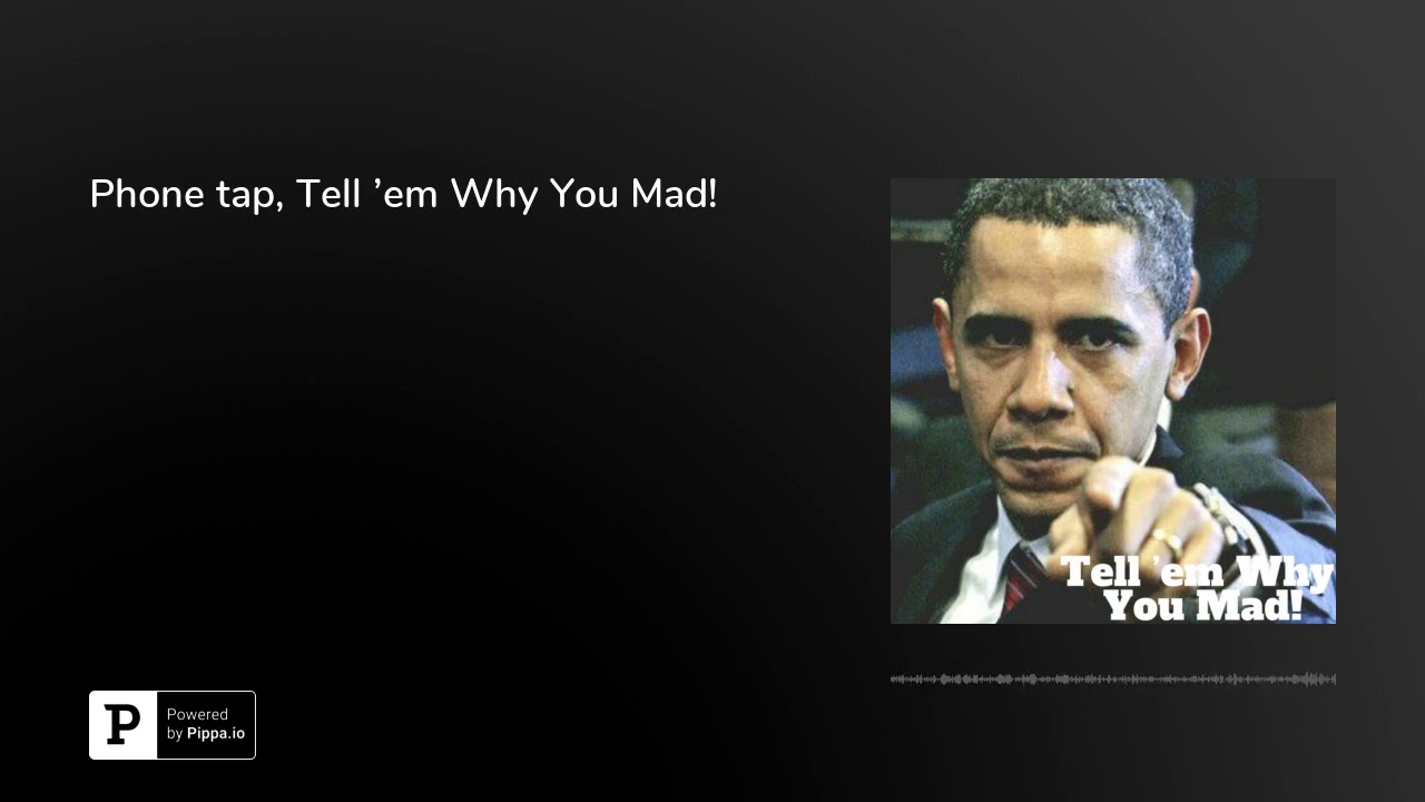 Phone tap, Tell ’em Why You Mad! - YouTube