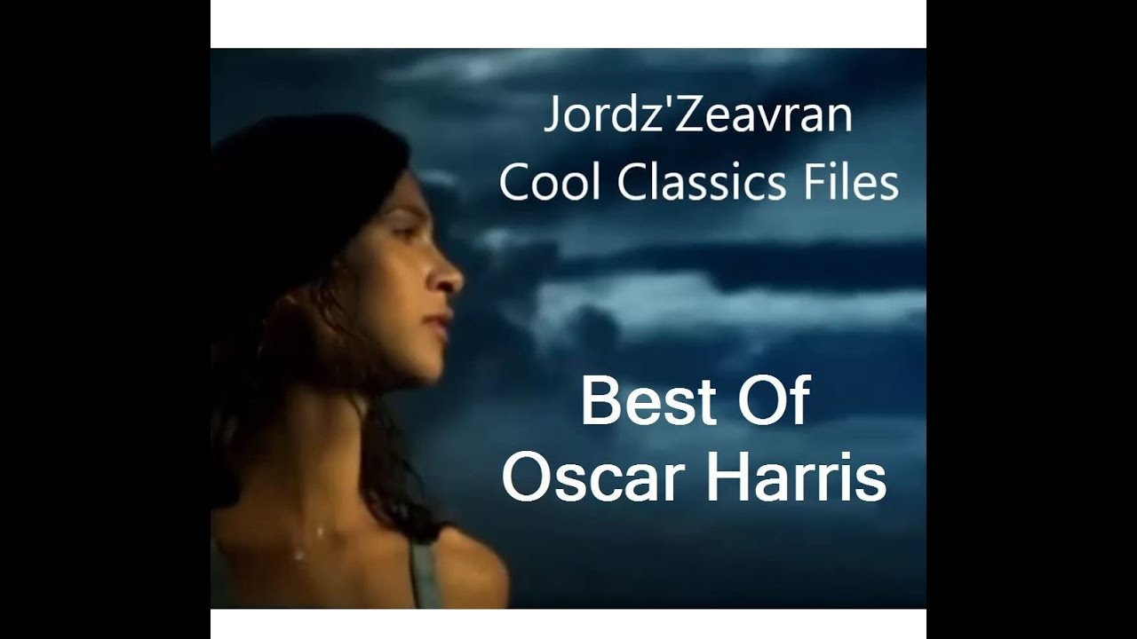 Jordz Cool Classics Best Of Oscar Harris HD - YouTube
