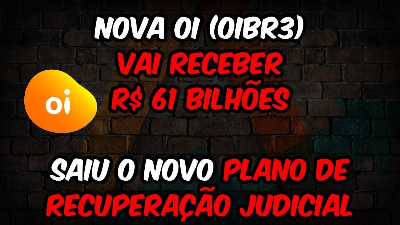 Nova Oi - Vai receber R$ 61 BILHÕES - Saiu o novo Plano de RJ! - YouTube