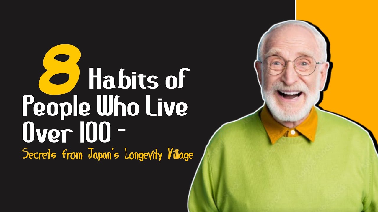 8 Habits of People Who Live Over 100 – Secrets from Japan's Longevity ...