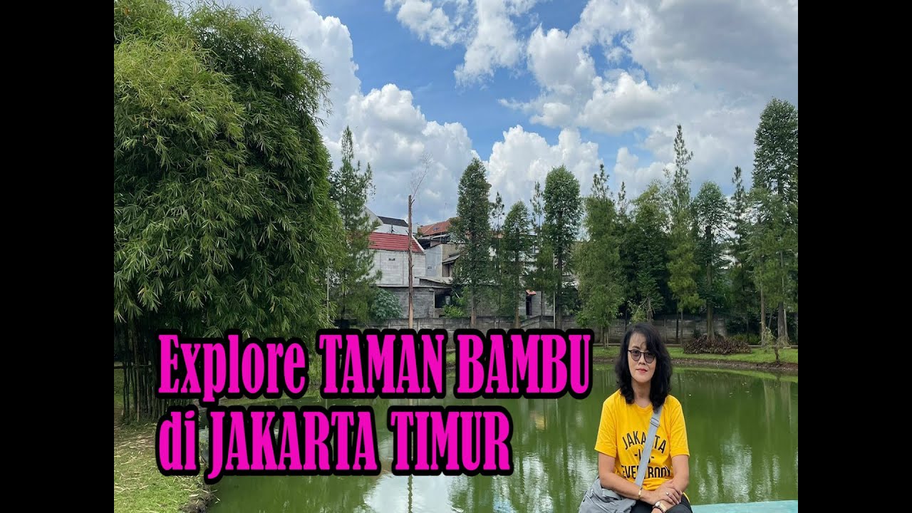 EXPLORE TAMAN BAMBU DI JAKARTA TIMUR - YouTube