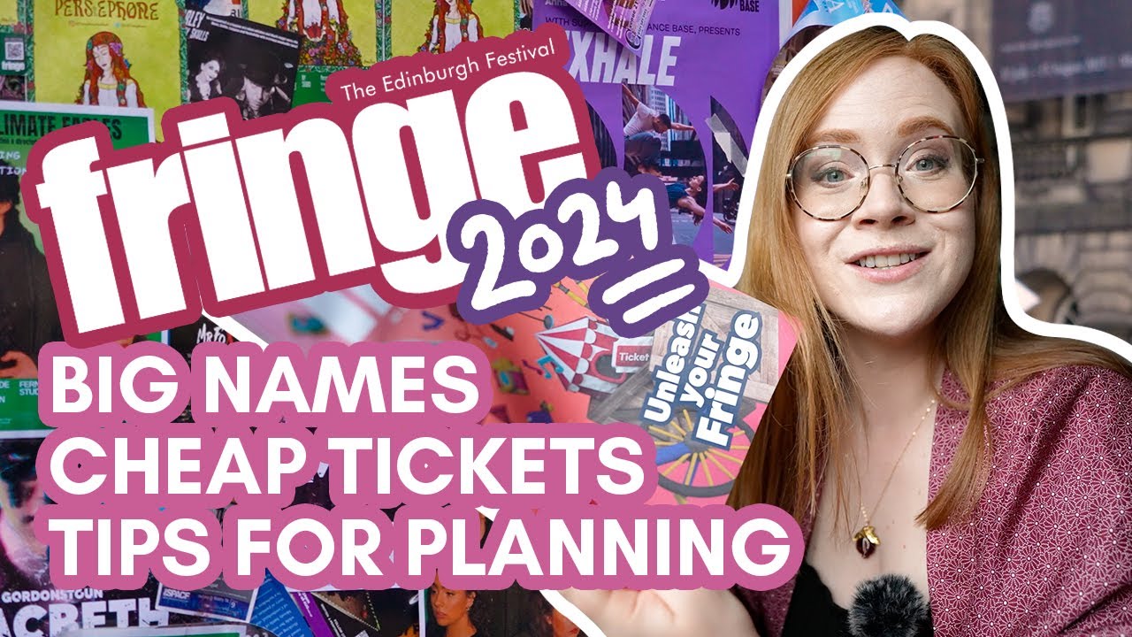 Getting ready for EDINBURGH FRINGE 2024: How to plan, what to expect ...