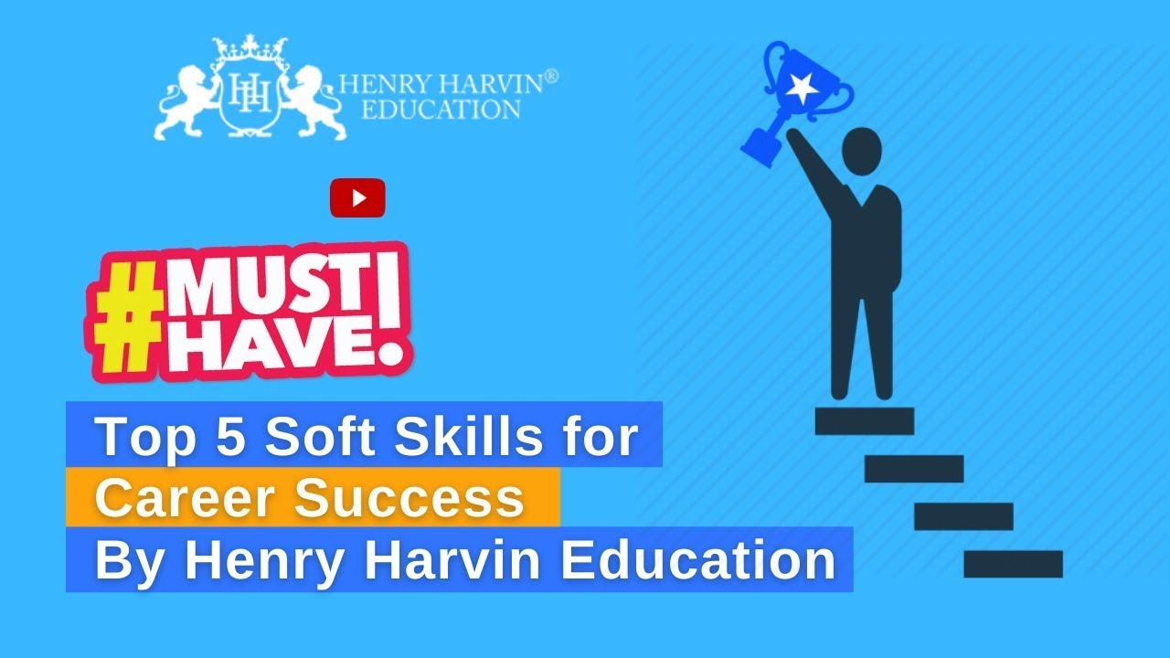 Must-Have Top 5 Soft Skills for Career Success | Best Soft Skills for Career Success | Henry ...