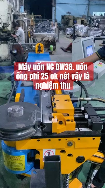 Máy uốn NC DW38. uốn ống phi 25 ok nét vậy là nghiệm thu - YouTube