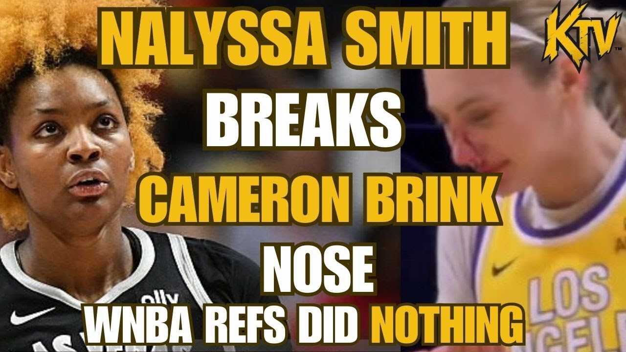 NALYSSA SMITH BREAKS CAMERON BRINK NOSE WNBA REFS DO NOTHING ABOUT IT.. THIS IS PRISON BALL ...