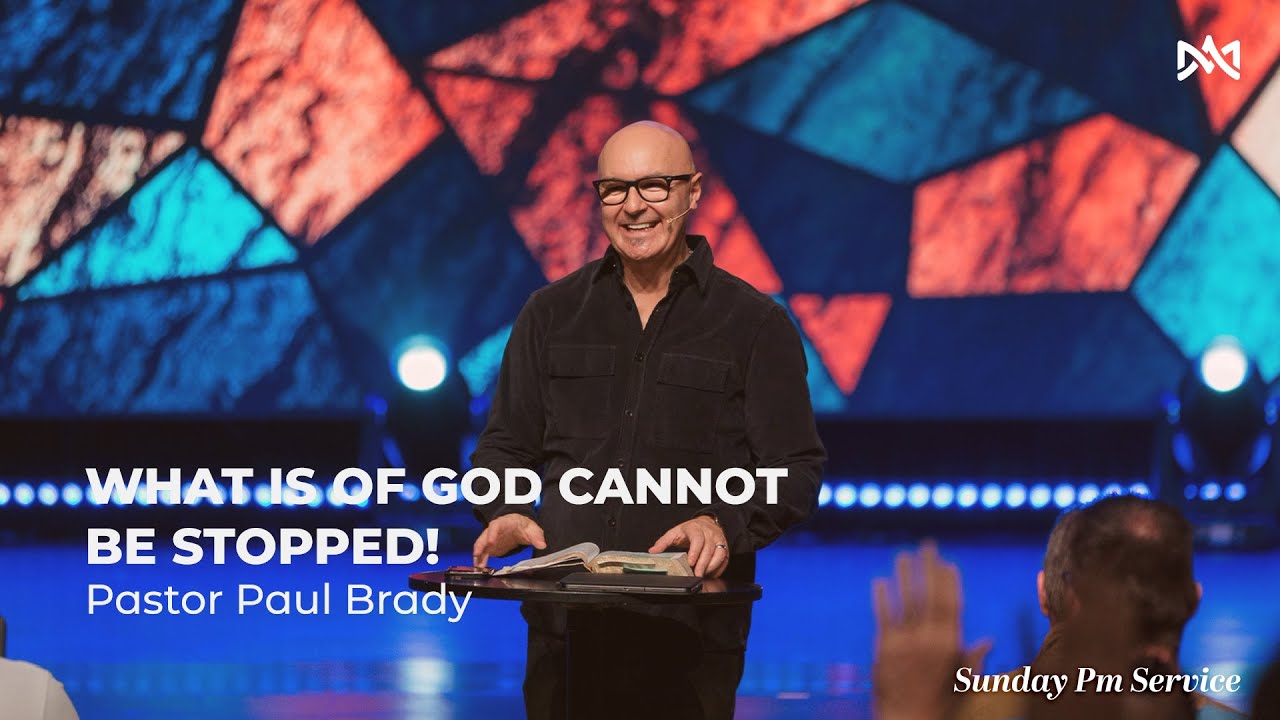 What Is of God Cannot Be Stopped! | Pastor Paul Brady - YouTube