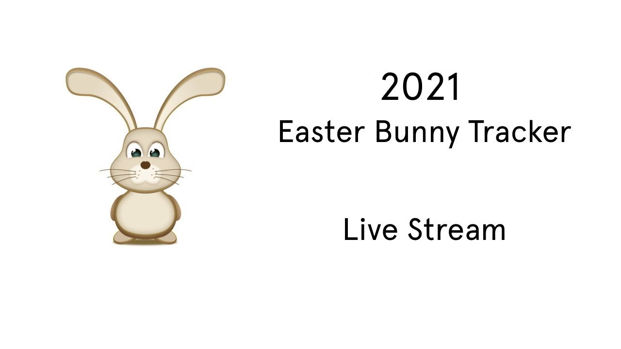 2021 Easter Bunny Tracker - Live Stream (Part 3/4) - YouTube