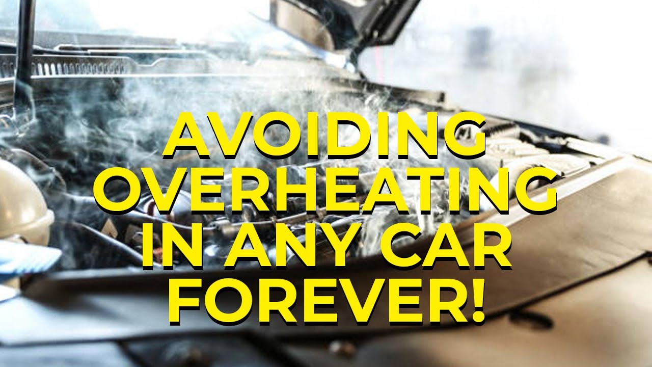 AVOIDING OVERHEATING IN ANY CAR FOREVER - YouTube