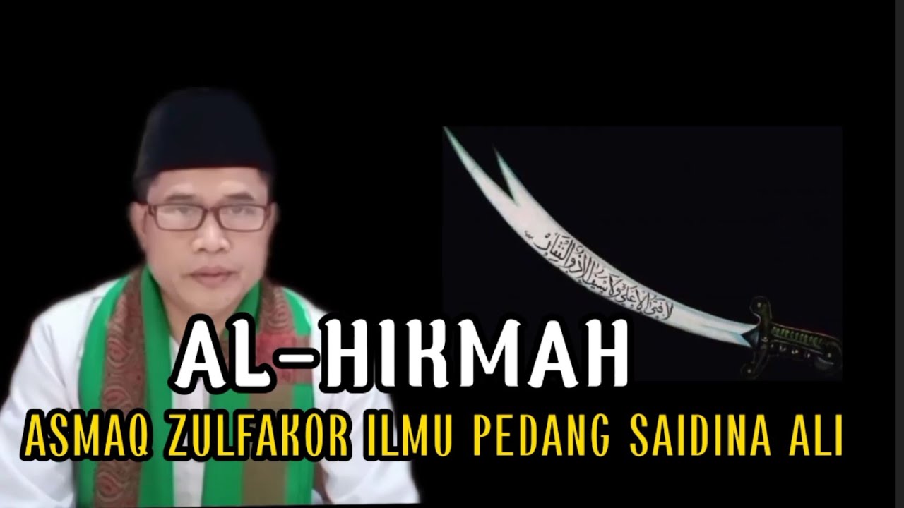 AL-HIKMAH ASMA ZULFAQOR ILMU AMALAN PEDANG SAIDINA ALI - YouTube