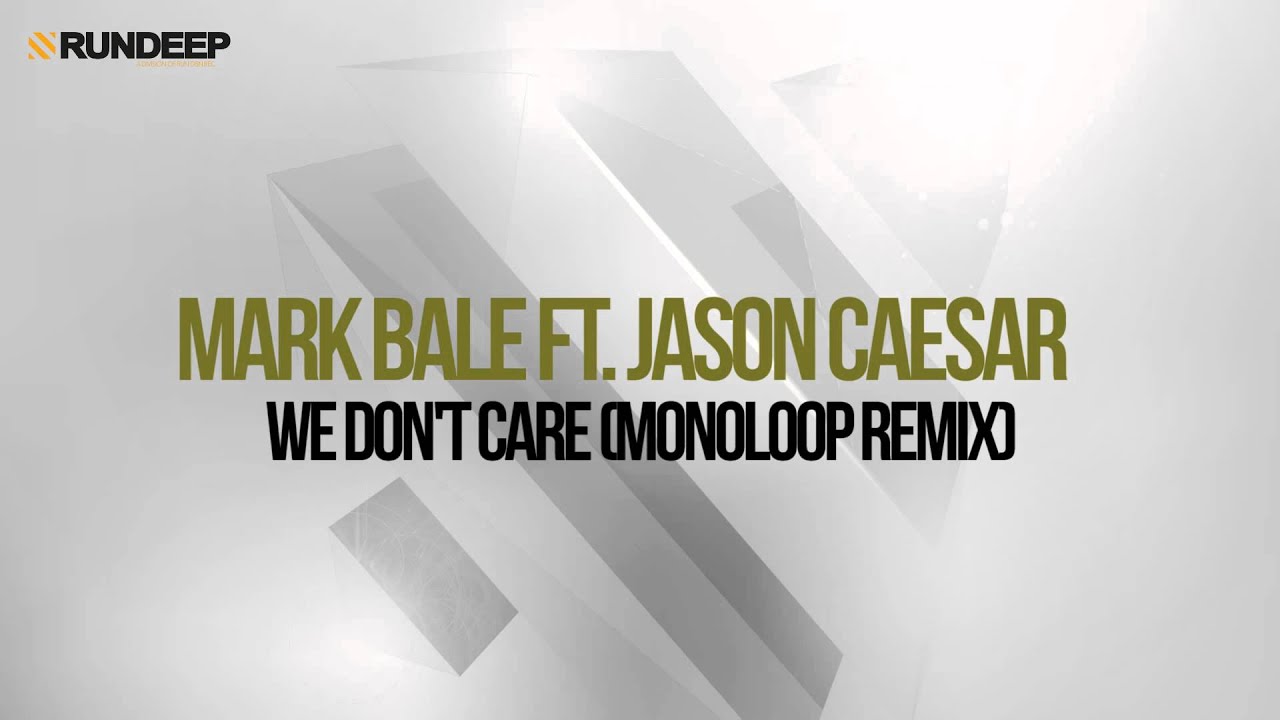 Mark Bale feat. Jason Caesar - We Don't Care (Monoloop Remix) - YouTube