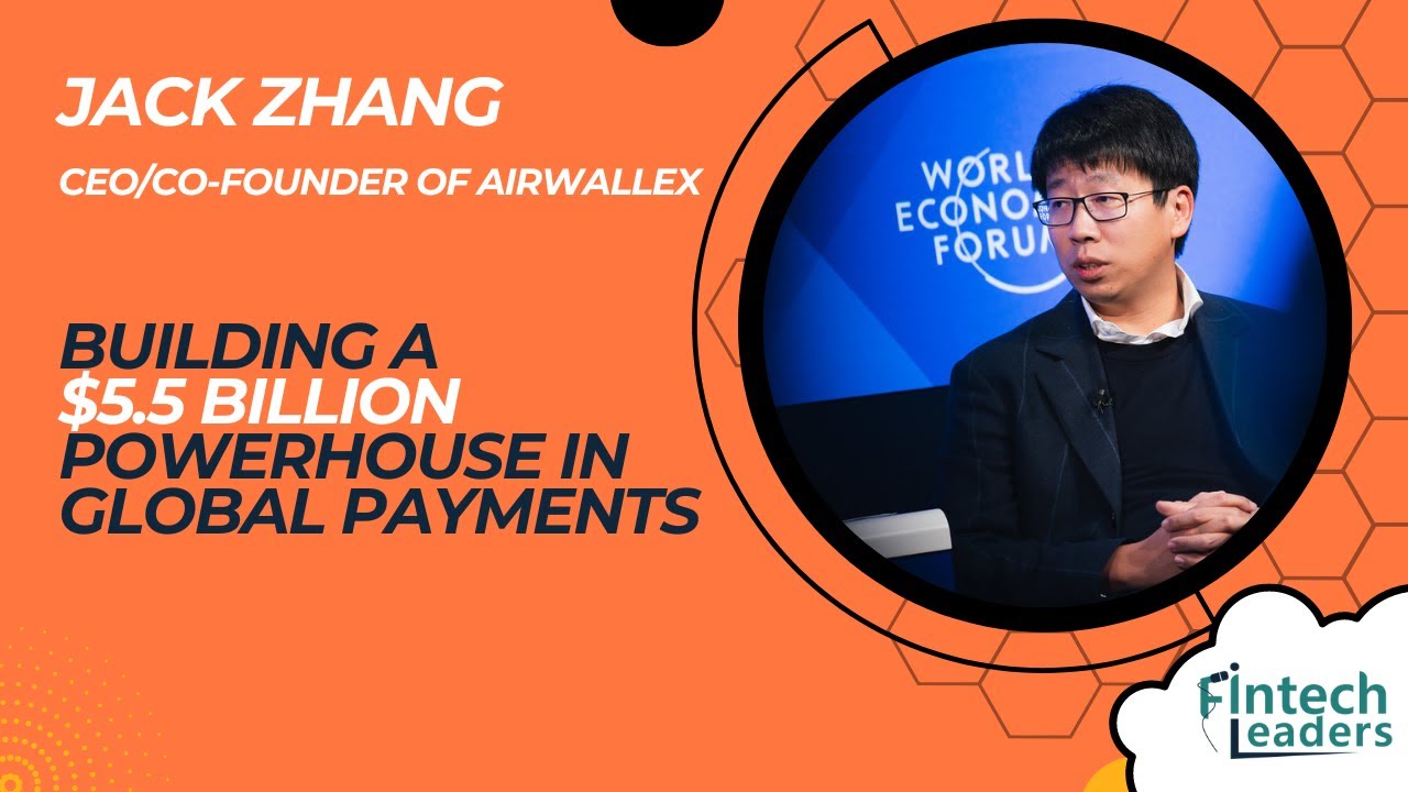 Jack Zhang, CEO of Airwallex - A $5.5 Billion Powerhouse Solving Global Payments for Companies ...