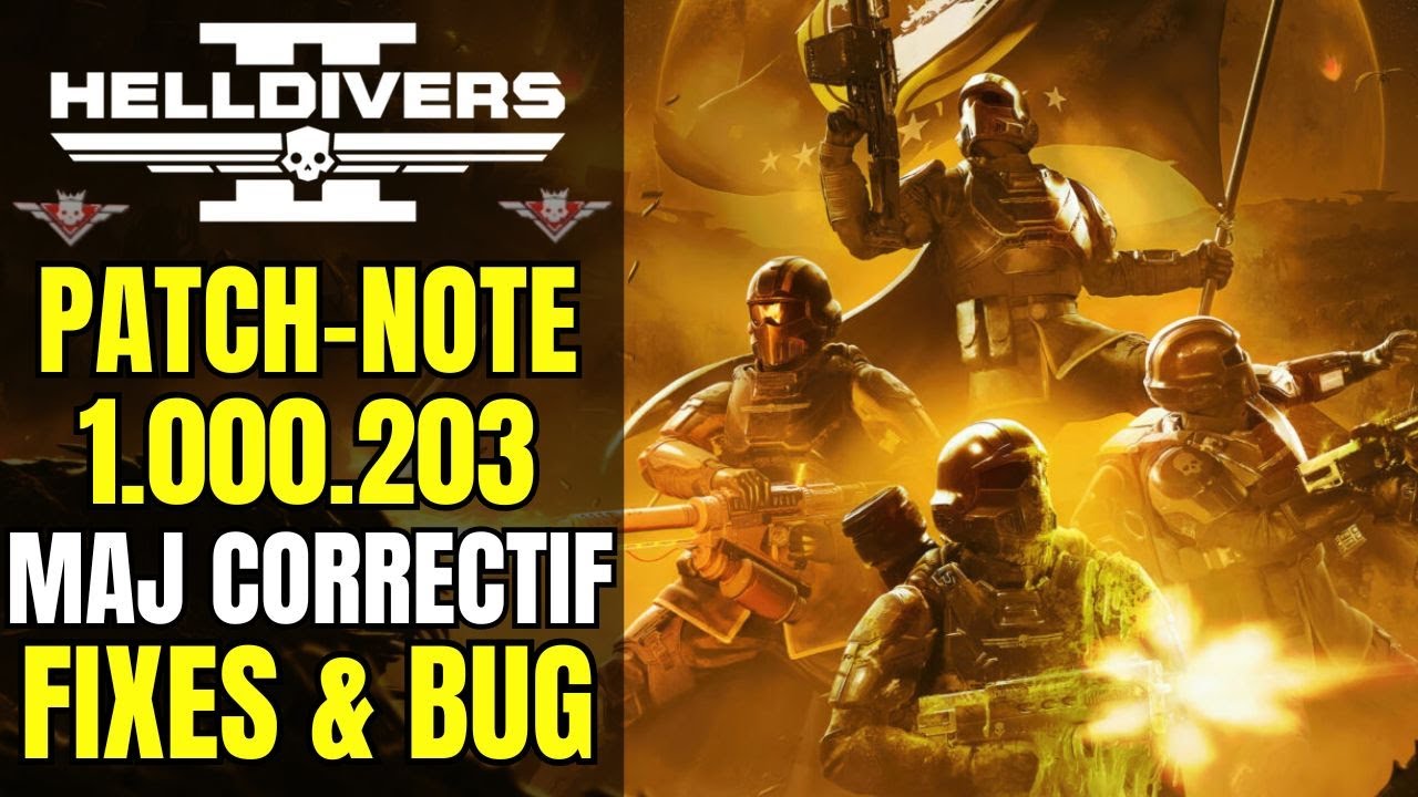 Le nouveau PATCH 1.000.203 de Helldivers 2 est Dispo ! MAJ & Patch-note ...