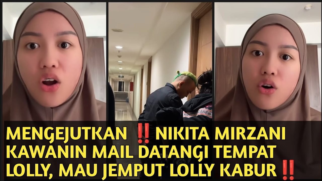 MENGEJUTKAN ‼️NIKITA MIRZANI KAWANIN MAIL DATANGI TEMPAT LOLLY, MAU JEMPUT LOLLY KABUR‼️ - YouTube