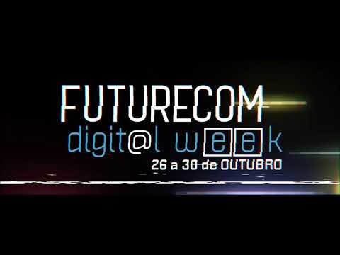 VEM AÍ FUTURECOM DIGITAL WEEK - YouTube