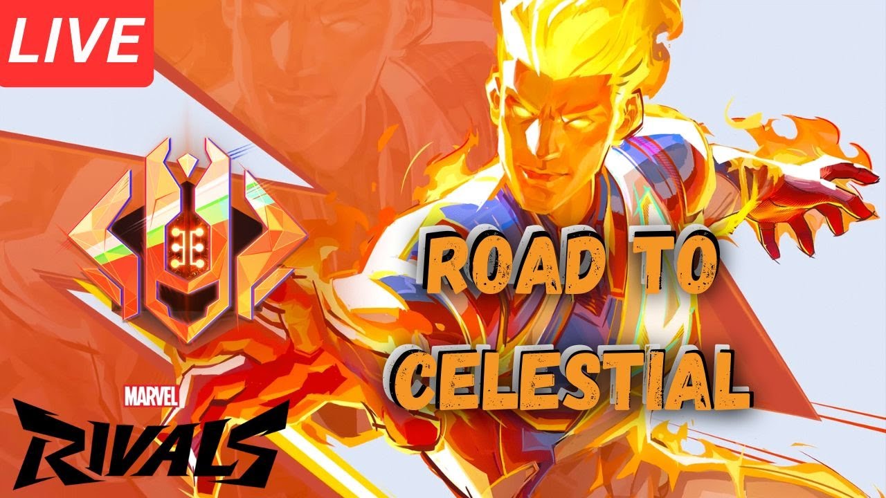 🔴LIVE - Marvel Rivals Future Human Torch Main Grinds Ranked -- ROAD TO CELESTIAL - YouTube