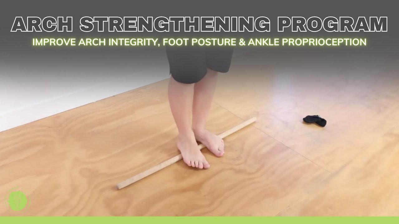 Arch Strengthening Program - Improve Arch Integrity, Foot Posture ...