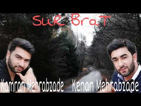 Kamran Mehrabzade ft Kenan Mehrabzade -Sur Brat 2020