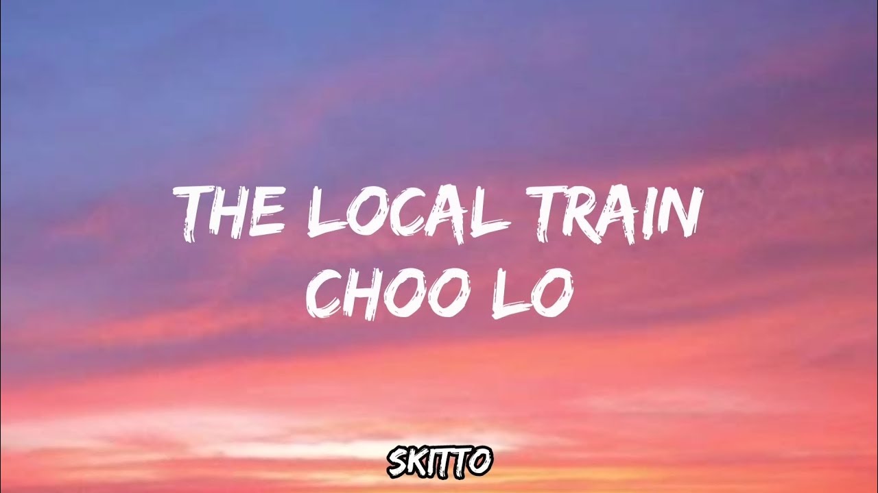 The Local Train - Choo Lo (Lyrics) - YouTube