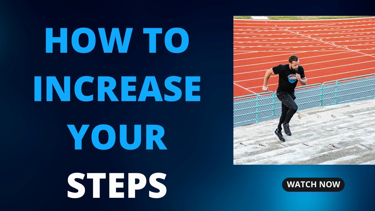 How To Increase Your Steps - YouTube