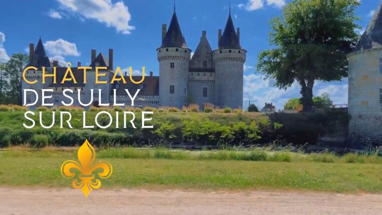 Découvrez le château de Sully-sur-Loire - YouTube