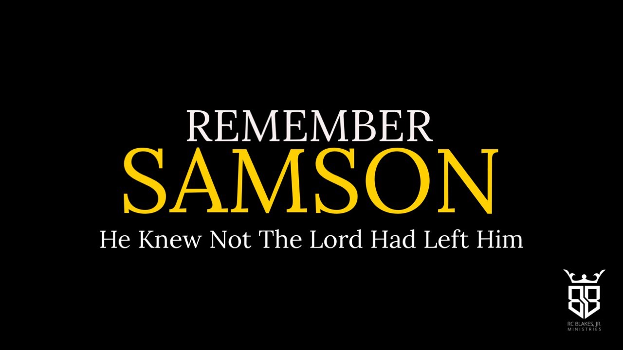 REMEMBER SAMSON by Bishop RC Blakes - YouTube