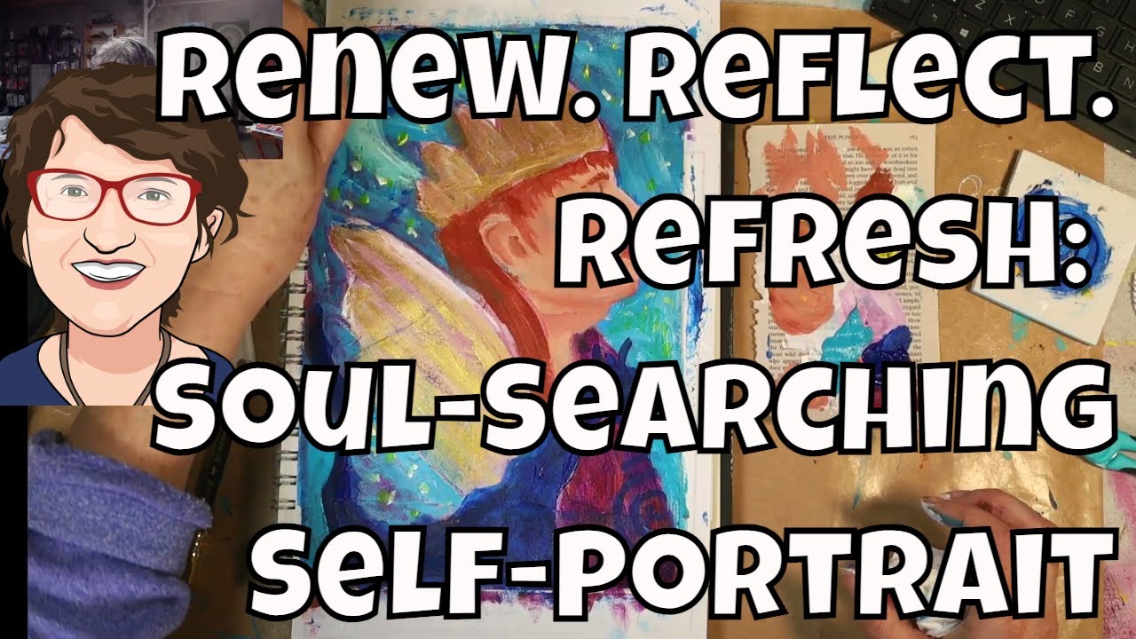 Renew. Reflect. Refresh: Soul-Searching Self-Portrait - YouTube