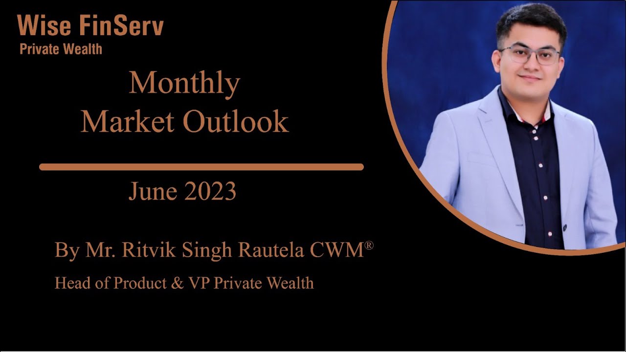 Market Outlook - June by Mr. Ritvik Singh Rautela CWM®| Head - Product ...