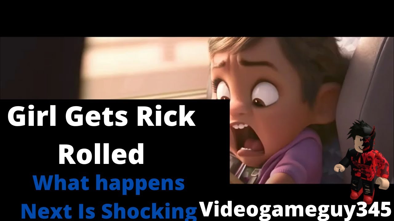 Girl Gets Rick Rolled "What Happens Next Is Shocking" - YouTube