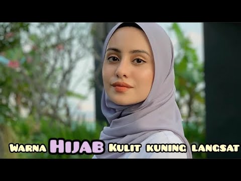 WARNA- WARNA HIJAB UNTUK KULIT KUNING LANGSAT