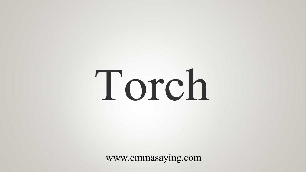 How To Say Torch - YouTube